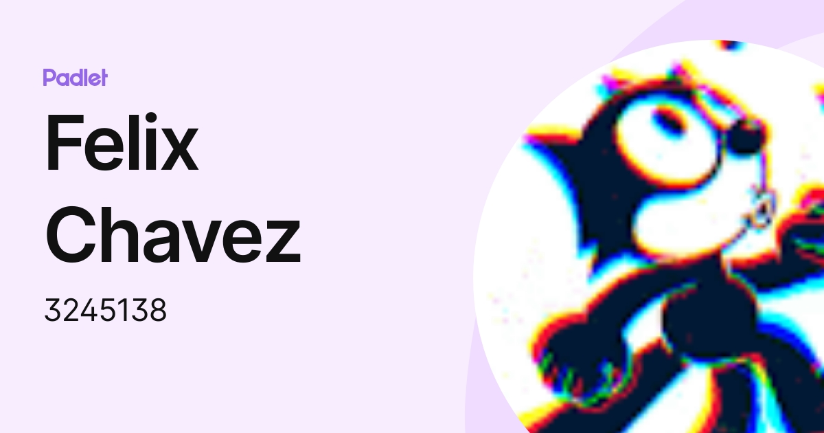 Felix Chavez (3245138) profile | Padlet