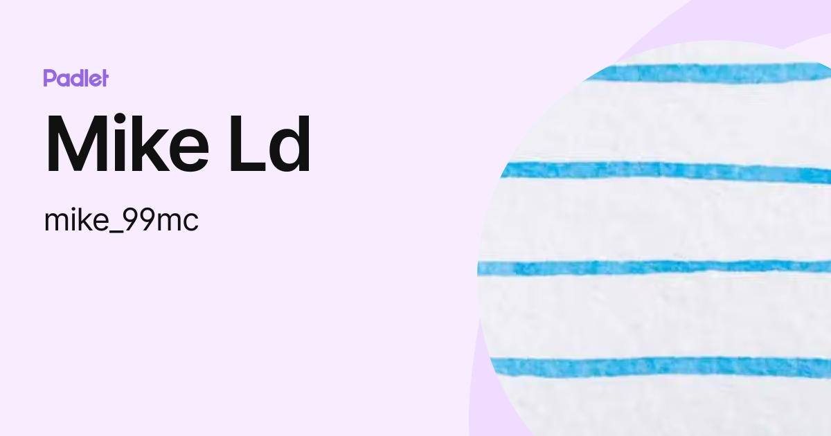 Mike Ld (mike_99mc) profile | Padlet