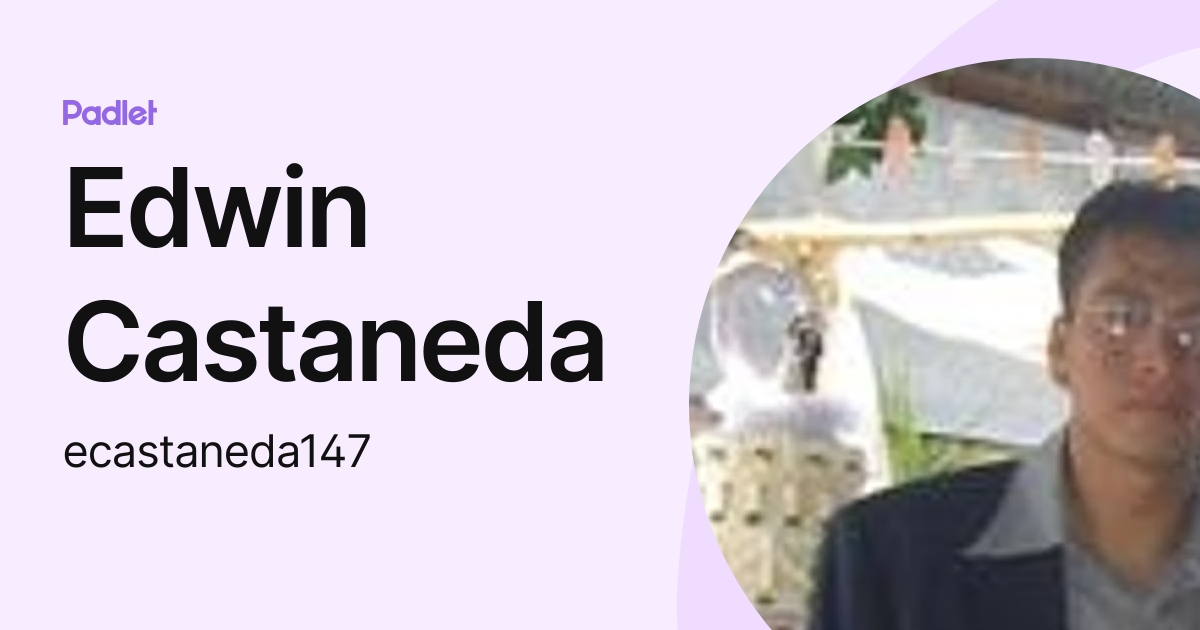 Edwin Castaneda (ecastaneda147) profile | Padlet
