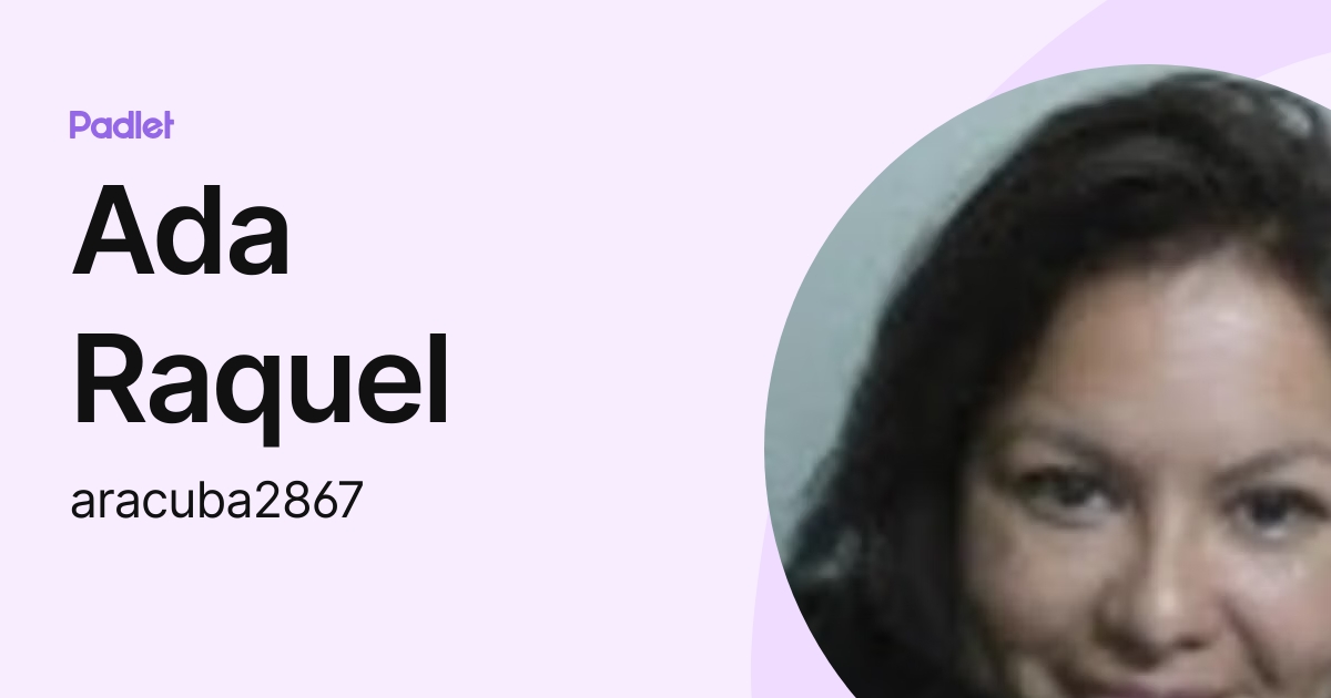 Ada Raquel (aracuba2867) profile | Padlet