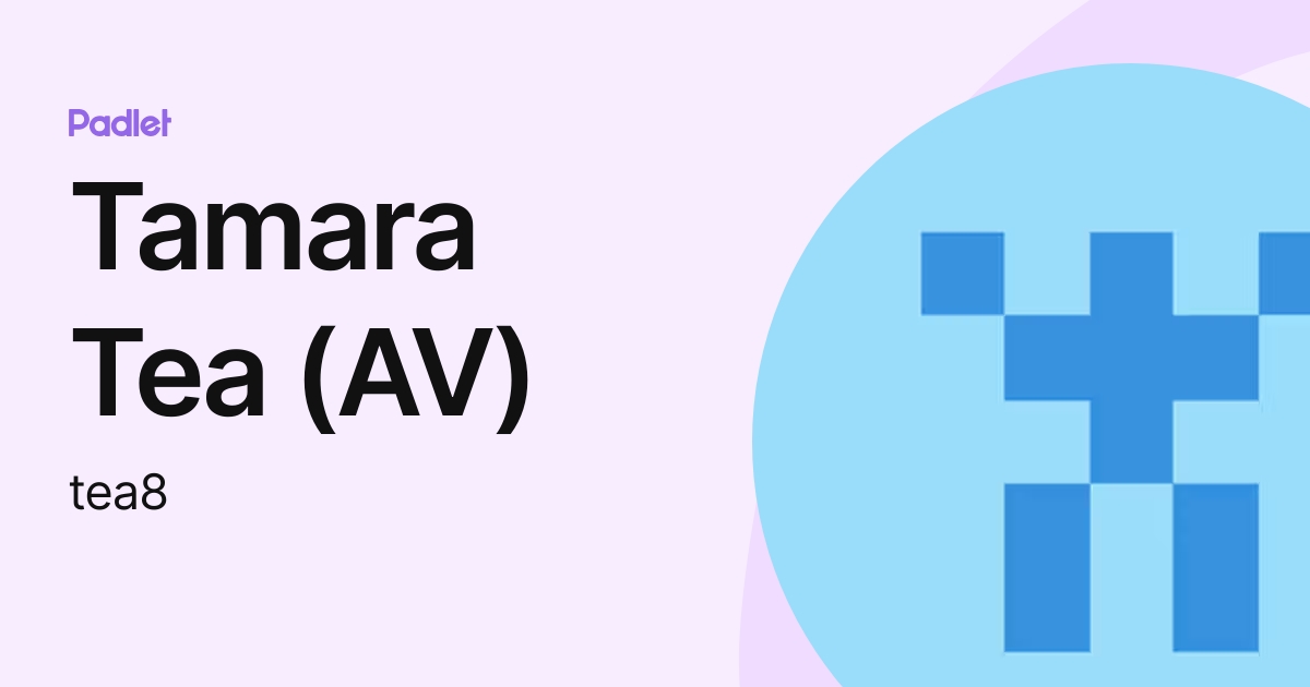 Tamara Tea (AV) (tea8) profile | Padlet