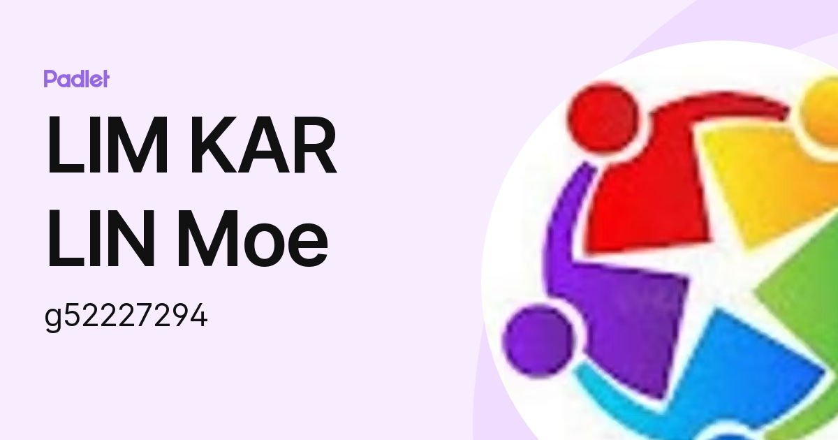 LIM KAR LIN Moe (g52227294) profile | Padlet
