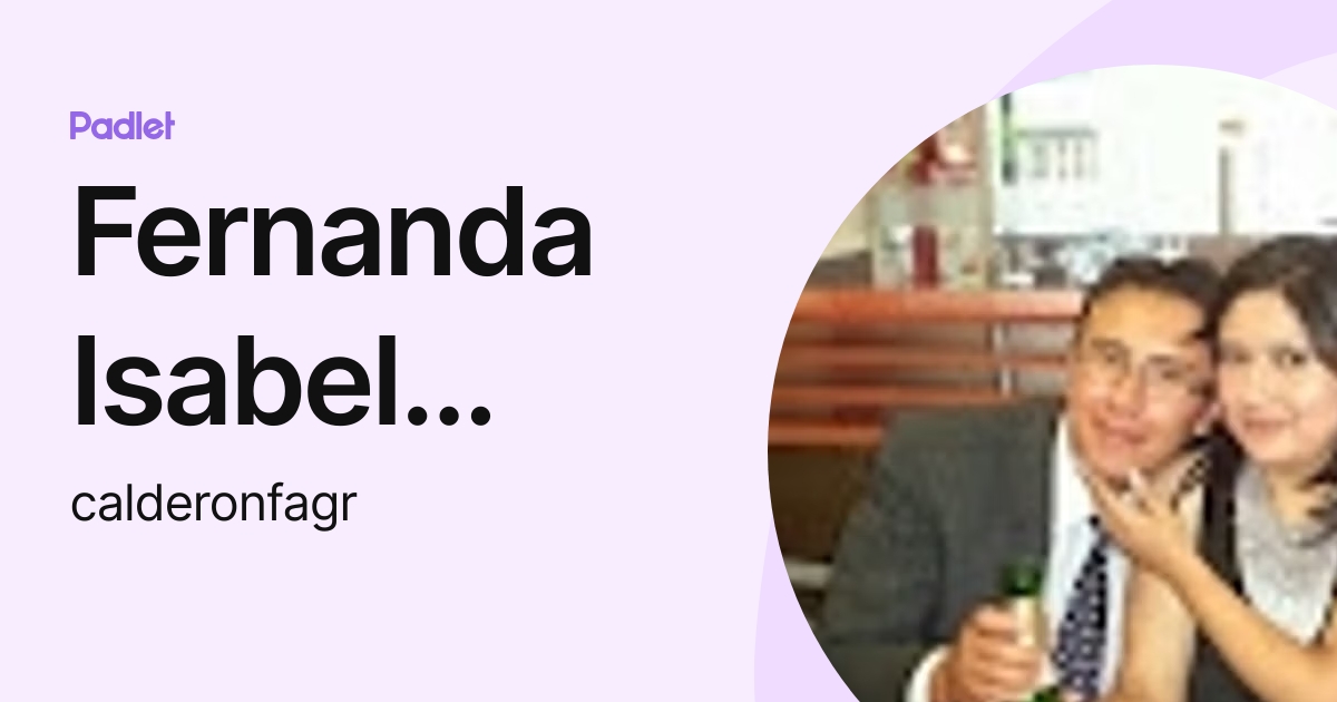 Fernanda Isabel Calderon Paz (calderonfagr) profile | Padlet