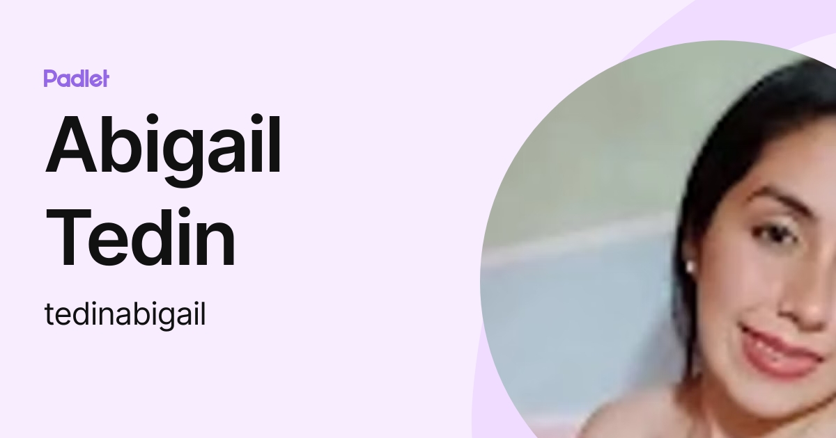 Abigail Tedin (tedinabigail) profile | Padlet