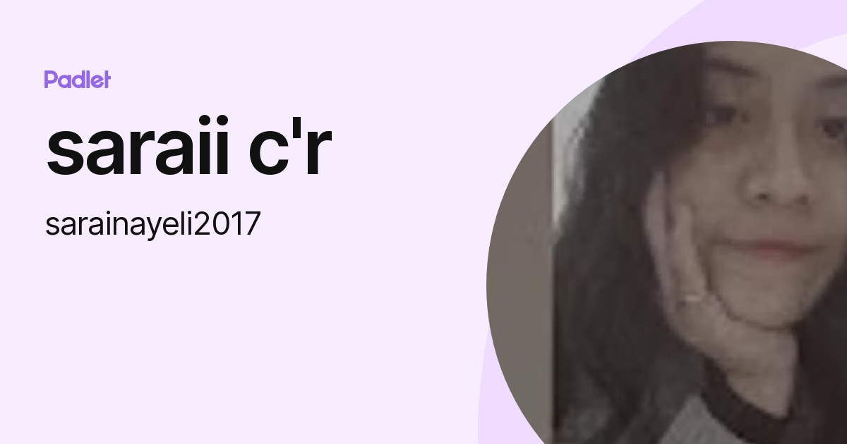 saraii c'r (sarainayeli2017) profile | Padlet