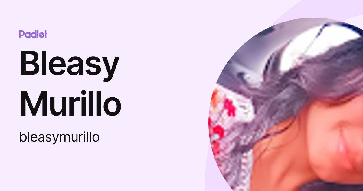 Bleasy Murillo (bleasymurillo) profile | Padlet