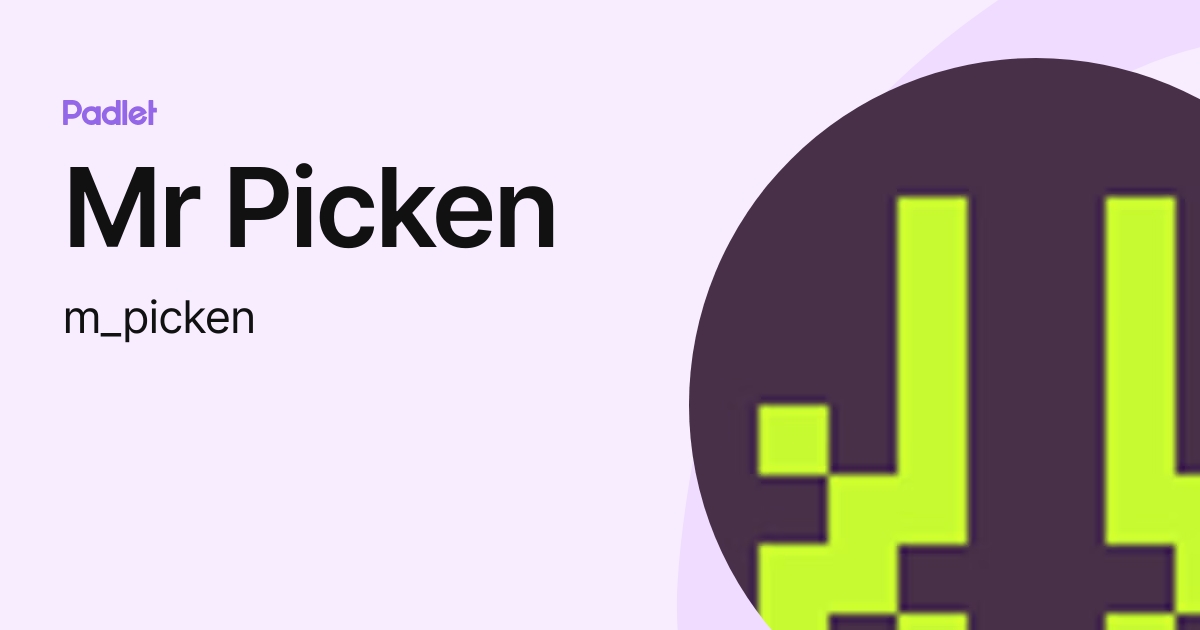 Mr Picken (m_picken) profile | Padlet
