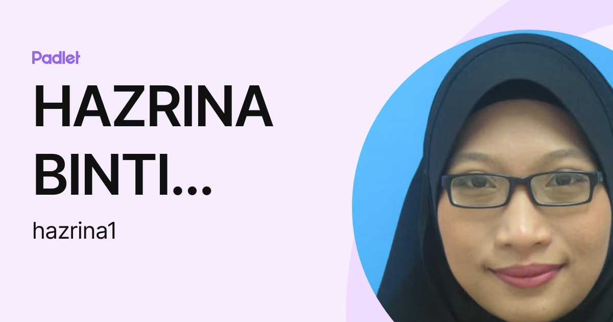 HAZRINA BINTI HAJA BAVA MOHIDIN FAB A (hazrina1) profile | Padlet