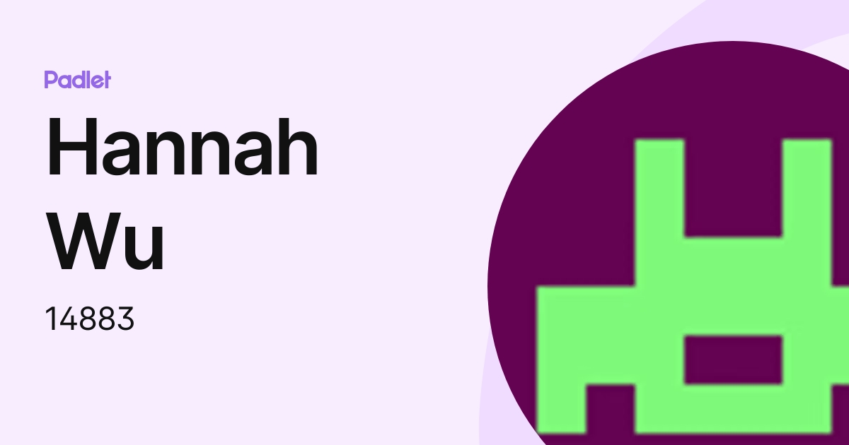 Hannah Wu (14883) profile | Padlet