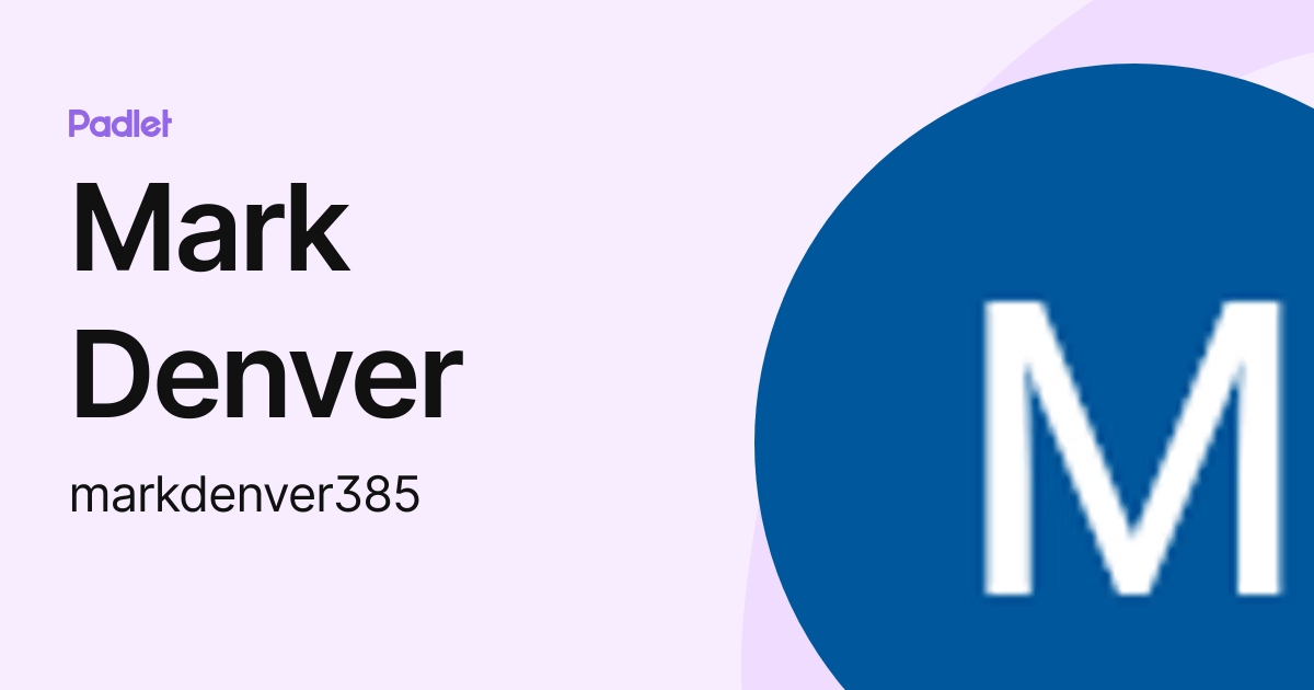Mark Denver (markdenver385) profile | Padlet