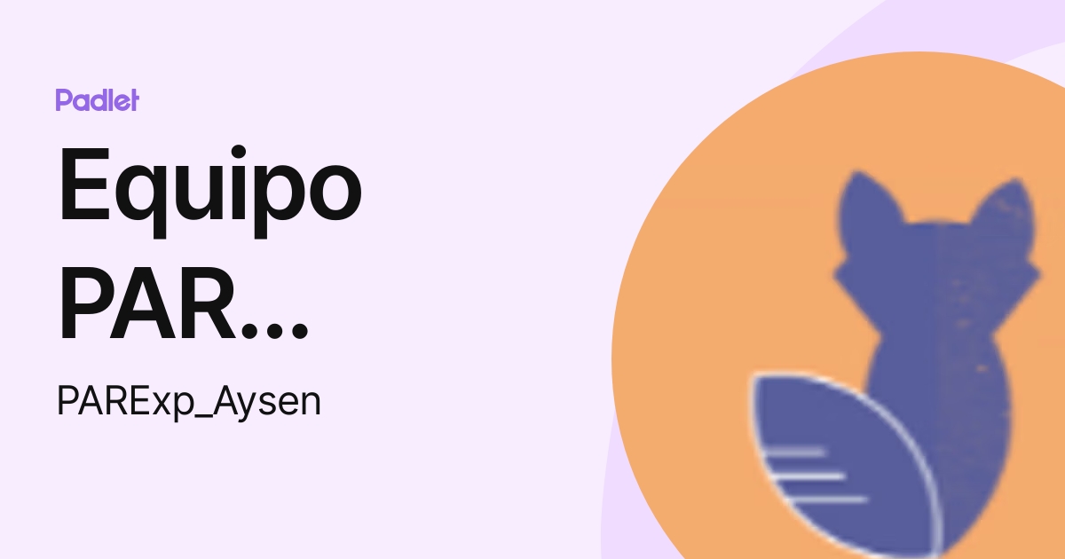Equipo PAR Explora Aysén (PARExp_Aysen) profile | Padlet