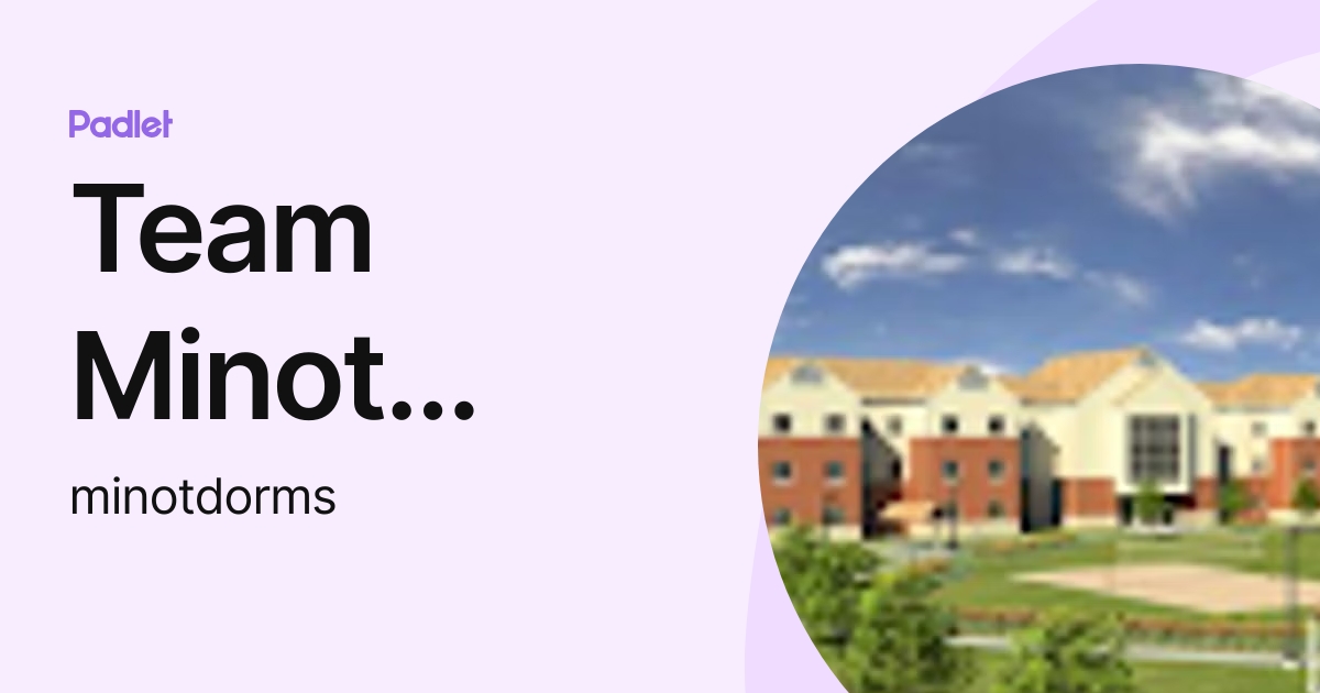 Team Minot Dorms (minotdorms) profile | Padlet