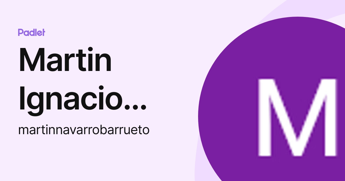 Martin Ignacio Navarro Barrueto (martinnavarrobarrueto) profile | Padlet