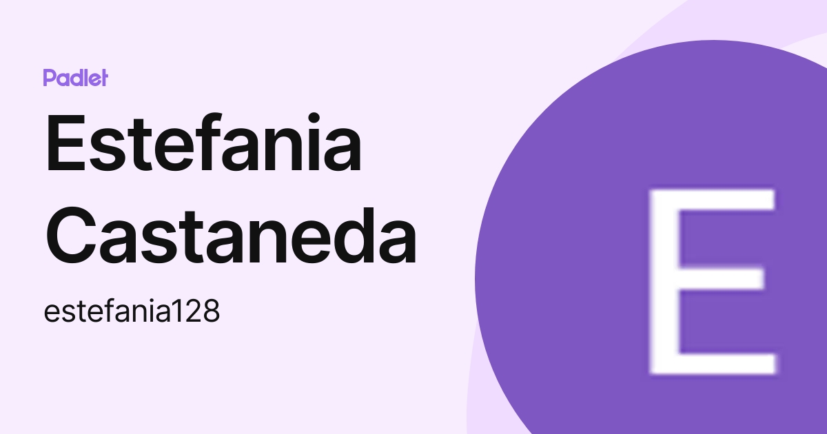 Estefania Castaneda (estefania128) profile | Padlet