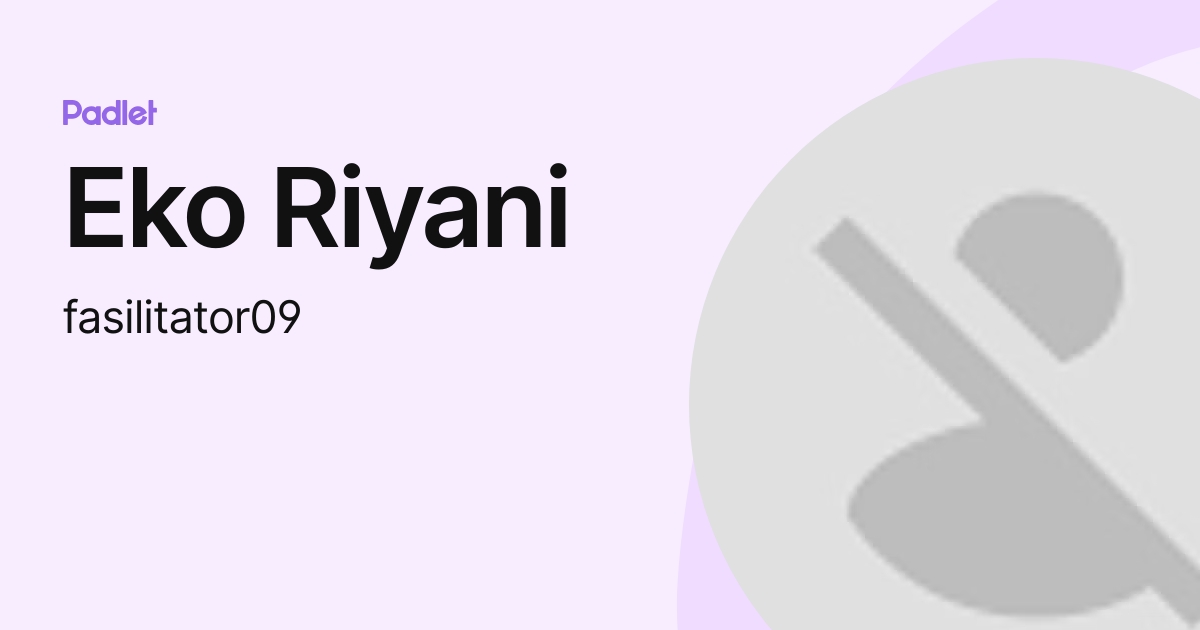 Eko Riyani (fasilitator09) profile | Padlet
