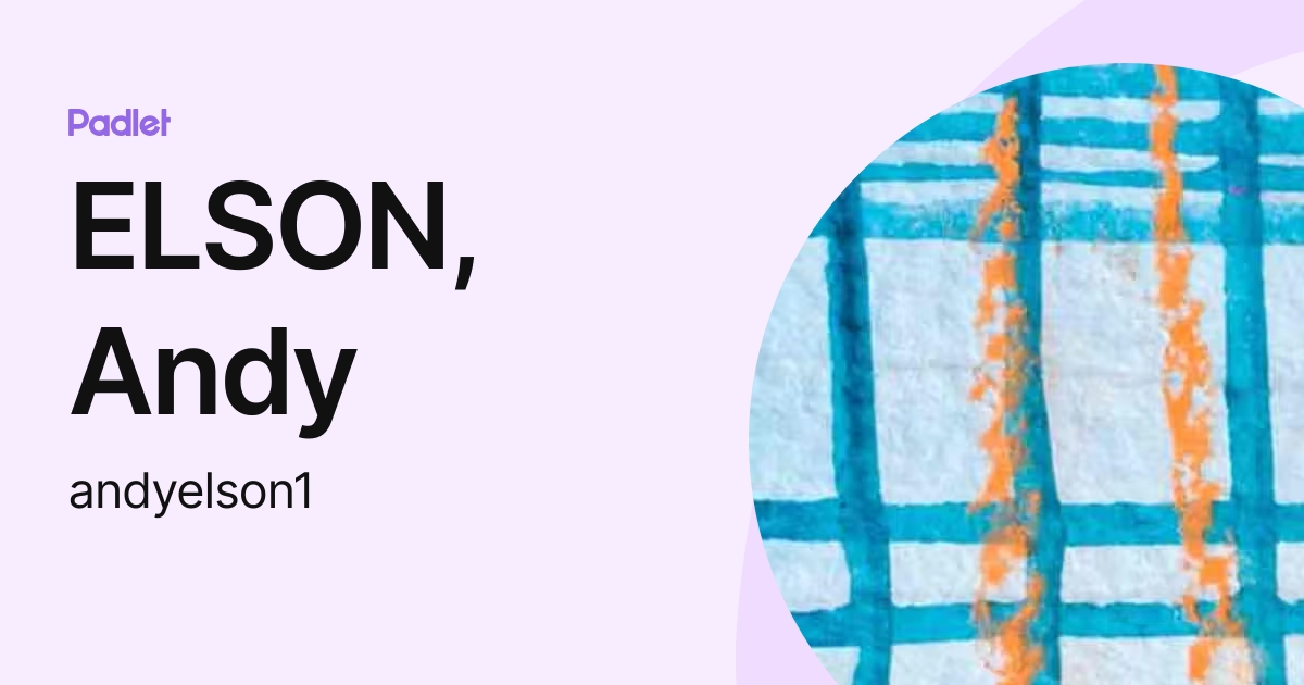 ELSON, Andy (andyelson1) profile | Padlet
