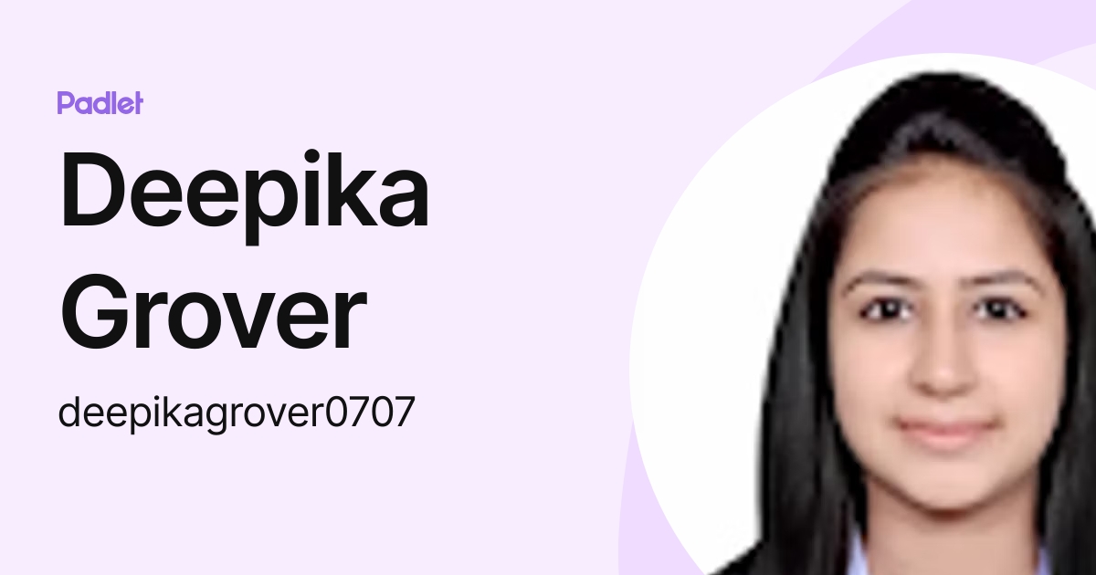 Deepika Grover (deepikagrover0707) profile | Padlet