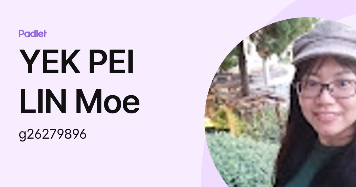 YEK PEI LIN Moe (g26279896) profile | Padlet