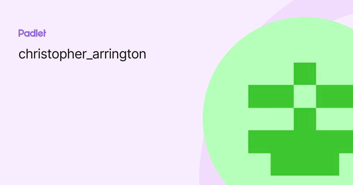 christopher_arrington profile | Padlet