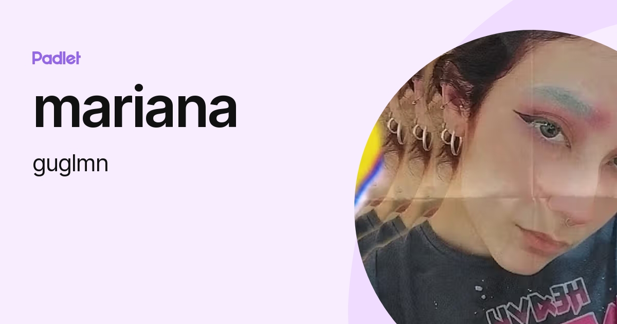 mariana (guglmn) profile | Padlet