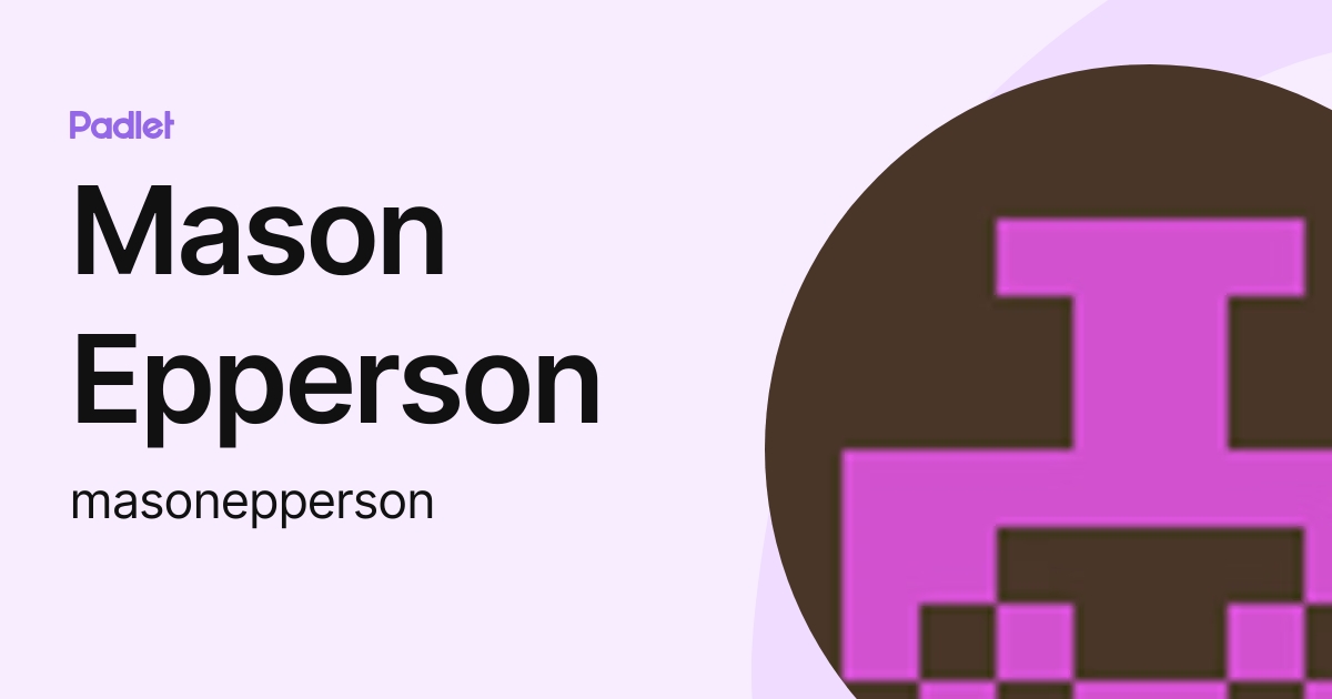 Mason Epperson (masonepperson) profile | Padlet