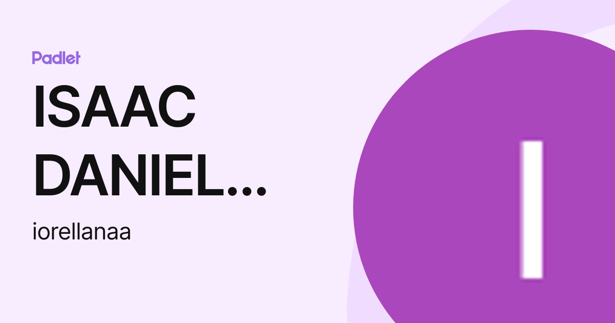 ISAAC DANIEL ORELLANA ALCIVAR (iorellanaa) profile | Padlet