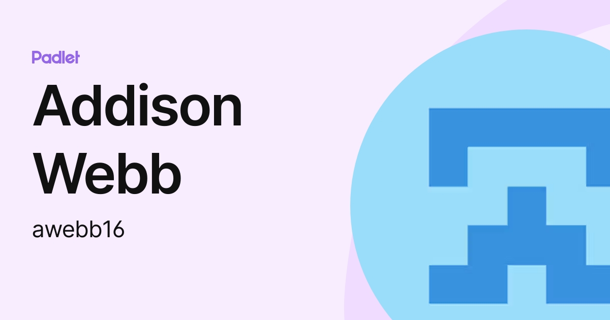 Addison Webb (awebb16) profile | Padlet