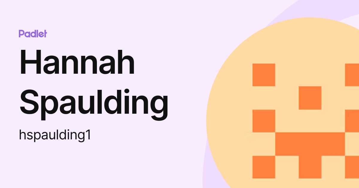 Hannah Spaulding (hspaulding1) profile | Padlet