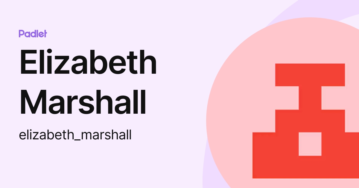Elizabeth Marshall (elizabeth_marshall) profile | Padlet