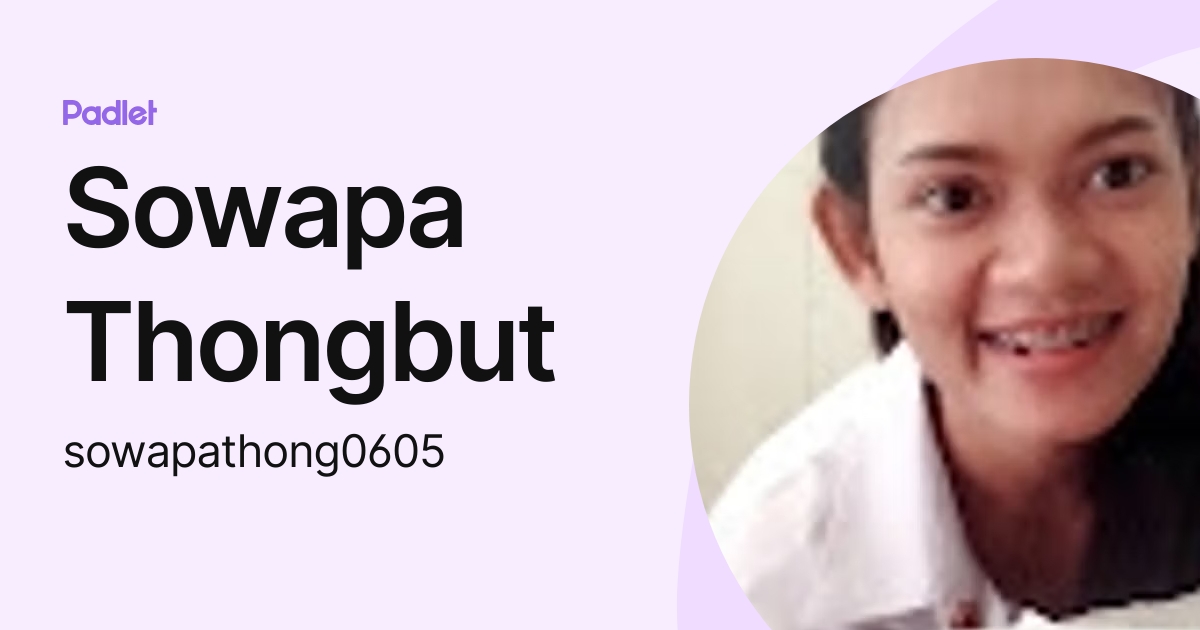 Sowapa Thongbut (sowapathong0605) profile | Padlet