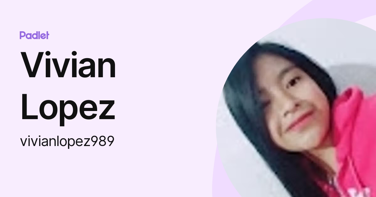Vivian Lopez (vivianlopez989) profile | Padlet