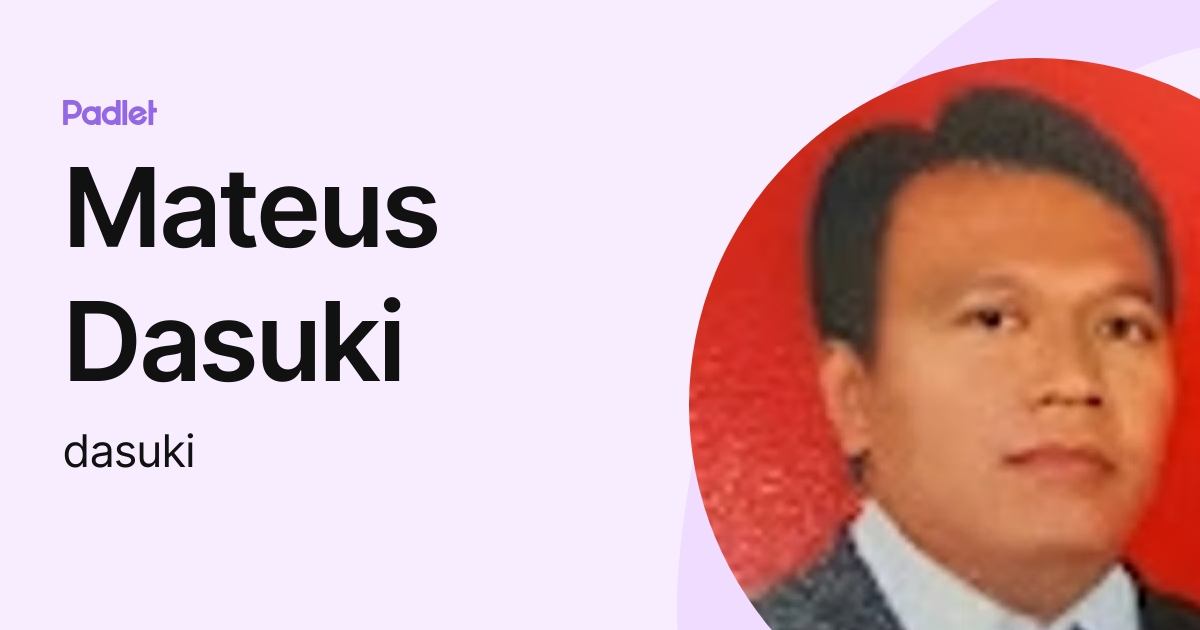 Mateus Dasuki (dasuki) profile | Padlet