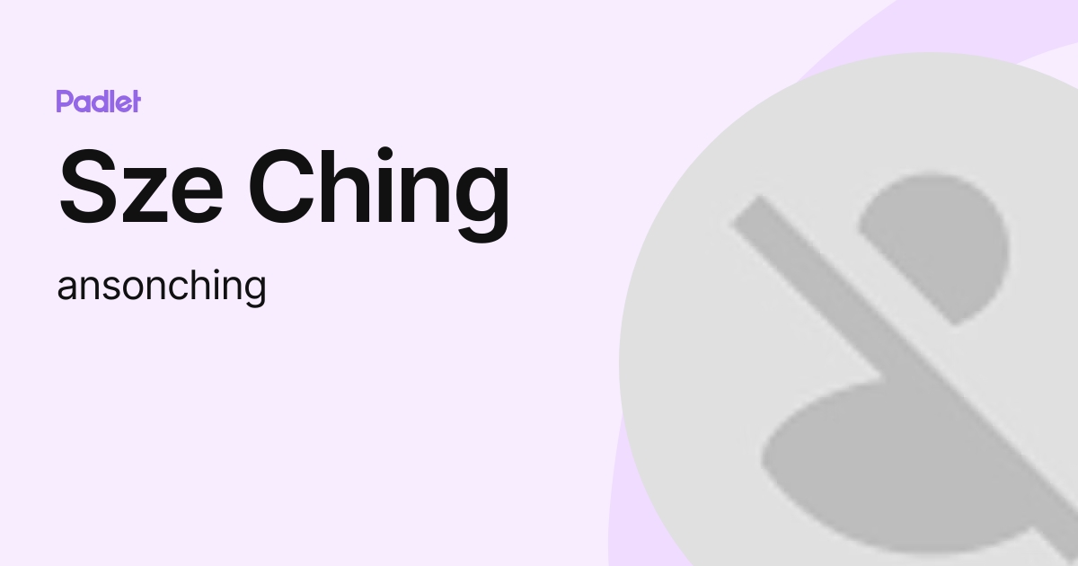 Sze Ching (ansonching) profile | Padlet