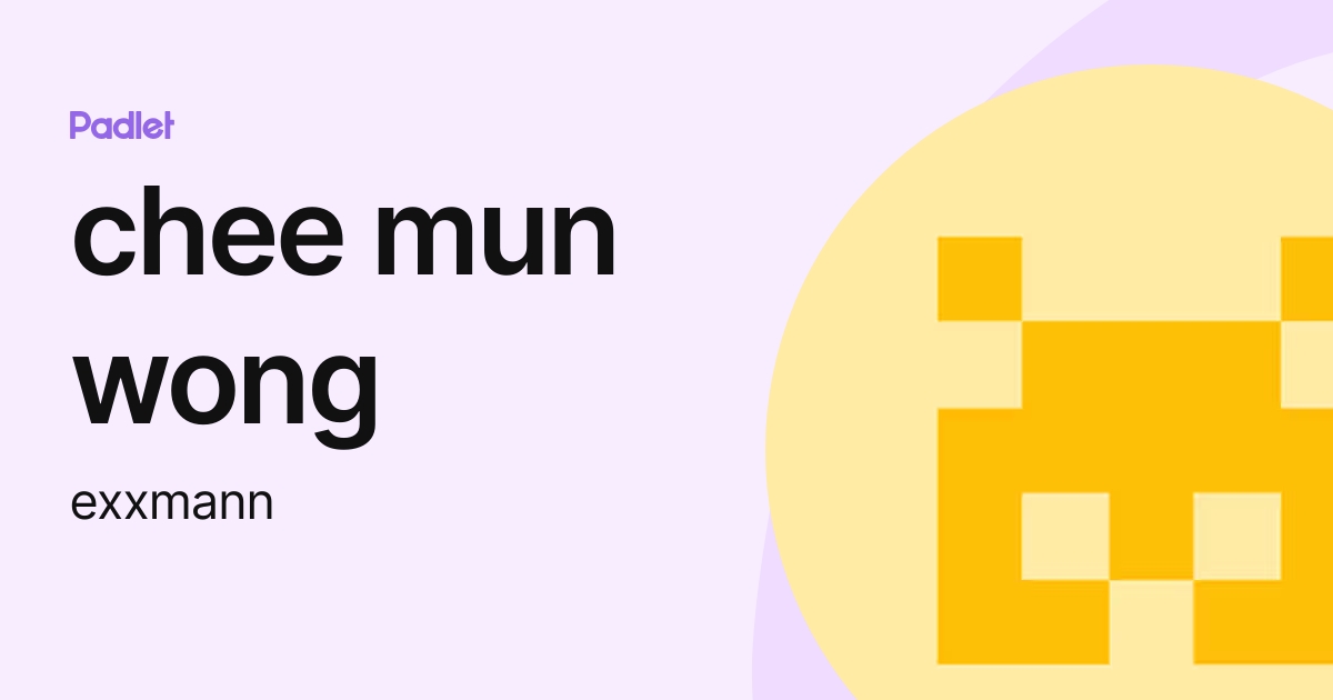 chee mun wong (exxmann) profile | Padlet