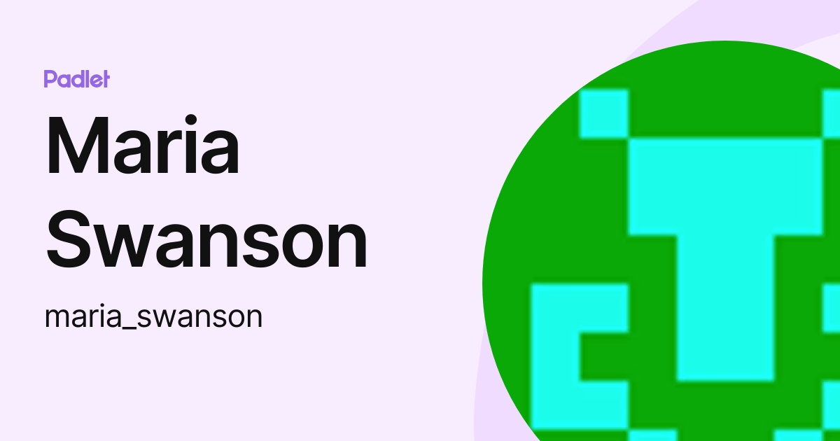 Maria Swanson (maria_swanson) profile | Padlet