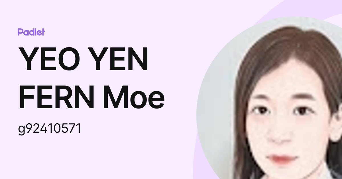 YEO YEN FERN Moe (g92410571) profile | Padlet
