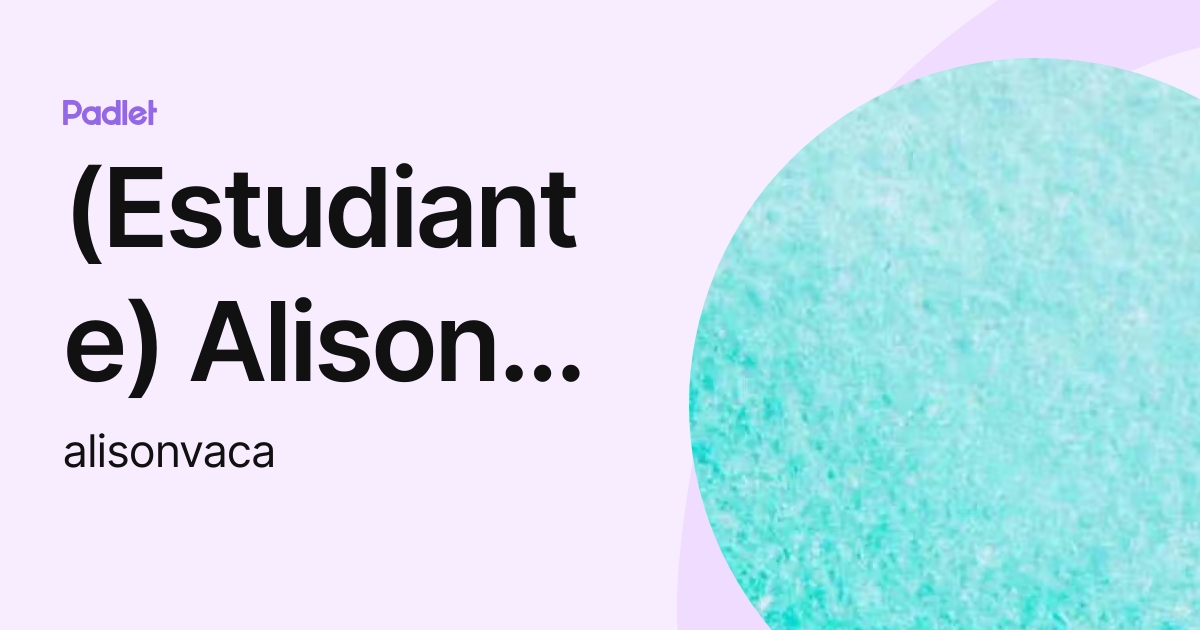 (Estudiante) Alison Stefania Vaca Rodriguez (alisonvaca) profile | Padlet