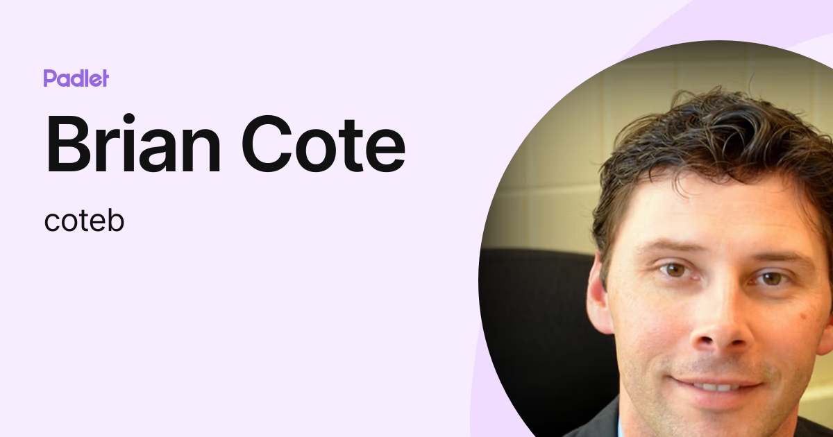 Brian Cote (coteb) profile | Padlet