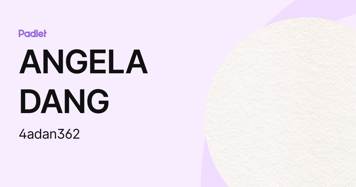 ANGELA DANG (4adan362) profile | Padlet