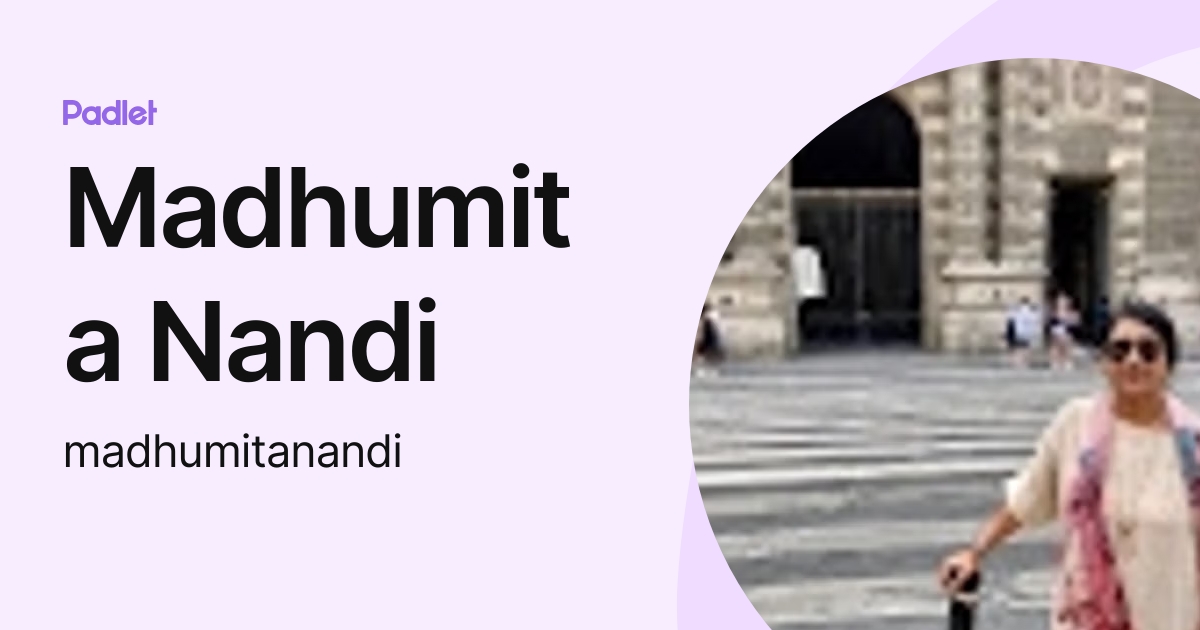 Madhumita Nandi (madhumitanandi) profile | Padlet