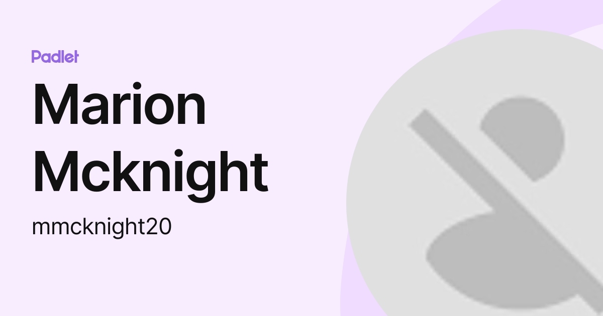 Marion Mcknight (mmcknight20) profile | Padlet