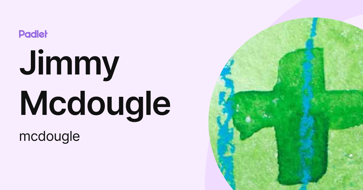 Jimmy Mcdougle (mcdougle) profile | Padlet