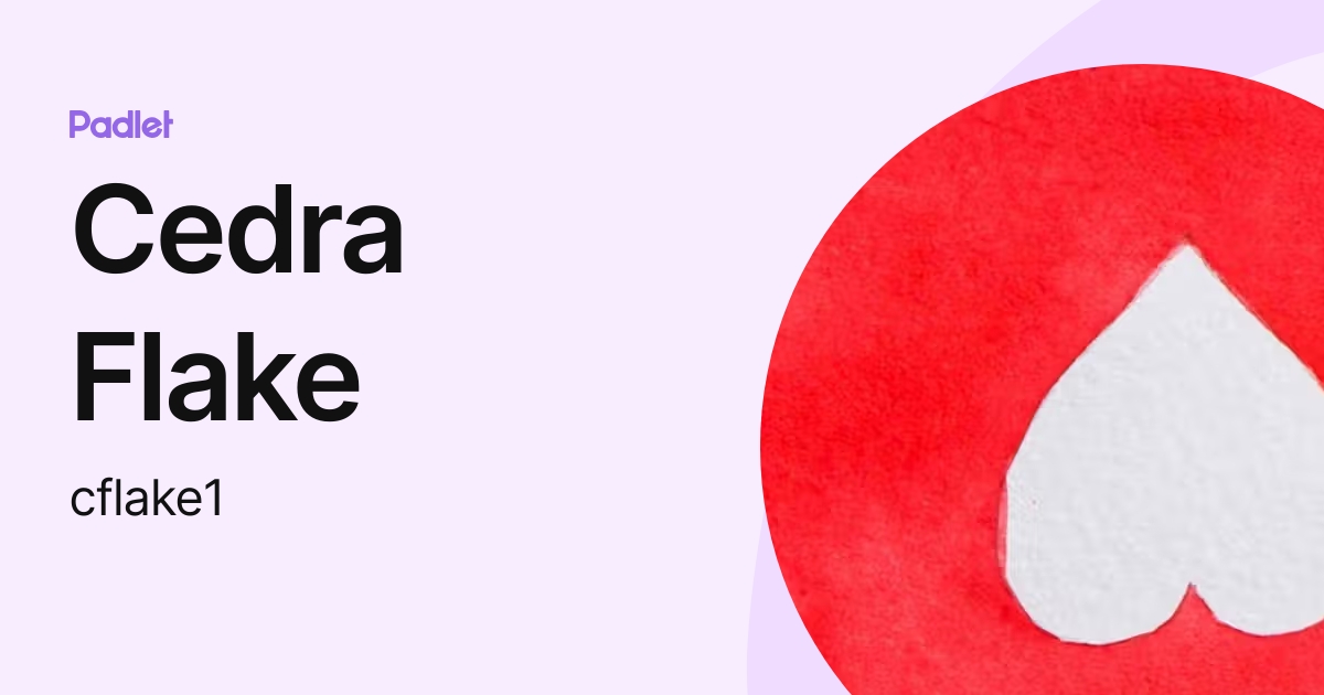 Cedra Flake (cflake1) profile | Padlet