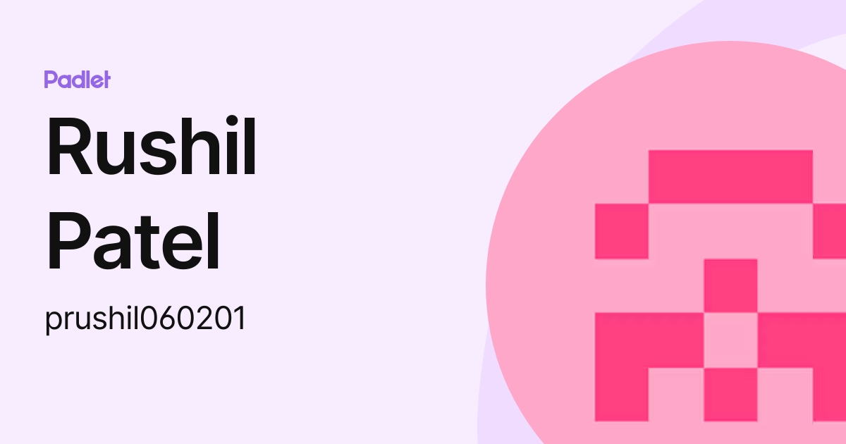 Rushil Patel (prushil060201) profile | Padlet