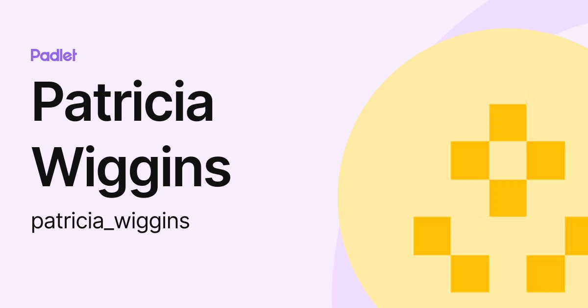 Patricia Wiggins (patricia_wiggins) profile | Padlet