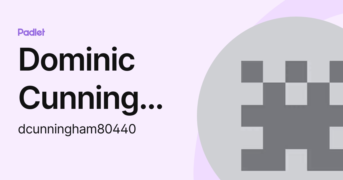 Dominic Cunningham (dcunningham80440) profile | Padlet