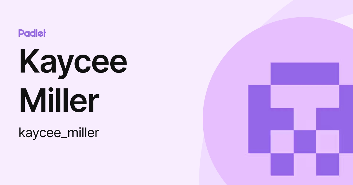 Kaycee Miller (kaycee_miller) profile | Padlet
