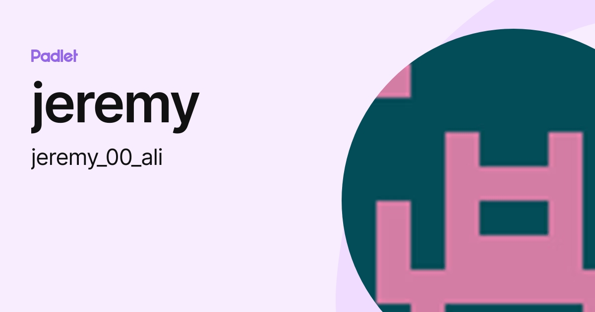 jeremy (jeremy_00_ali) profile | Padlet