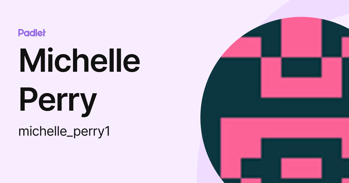 Michelle Perry (michelle_perry1) profile | Padlet