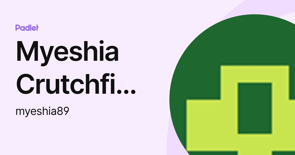 Myeshia Crutchfield (myeshia89) profile | Padlet